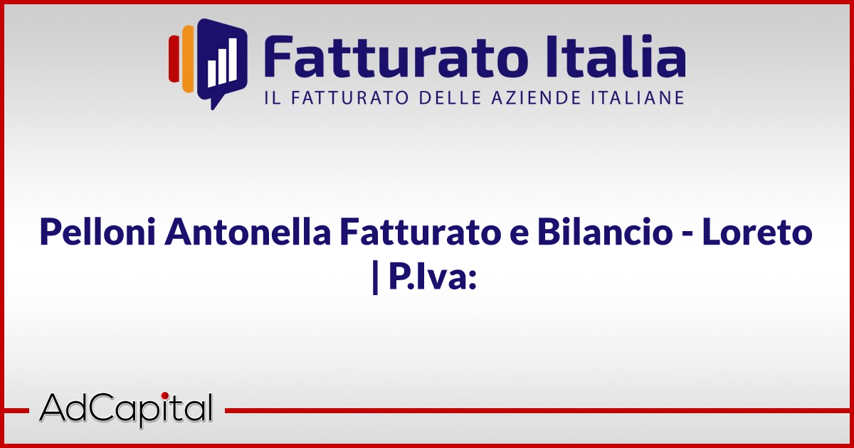 Pelloni Antonella Fatturato e Bilancio - Loreto | P.Iva: