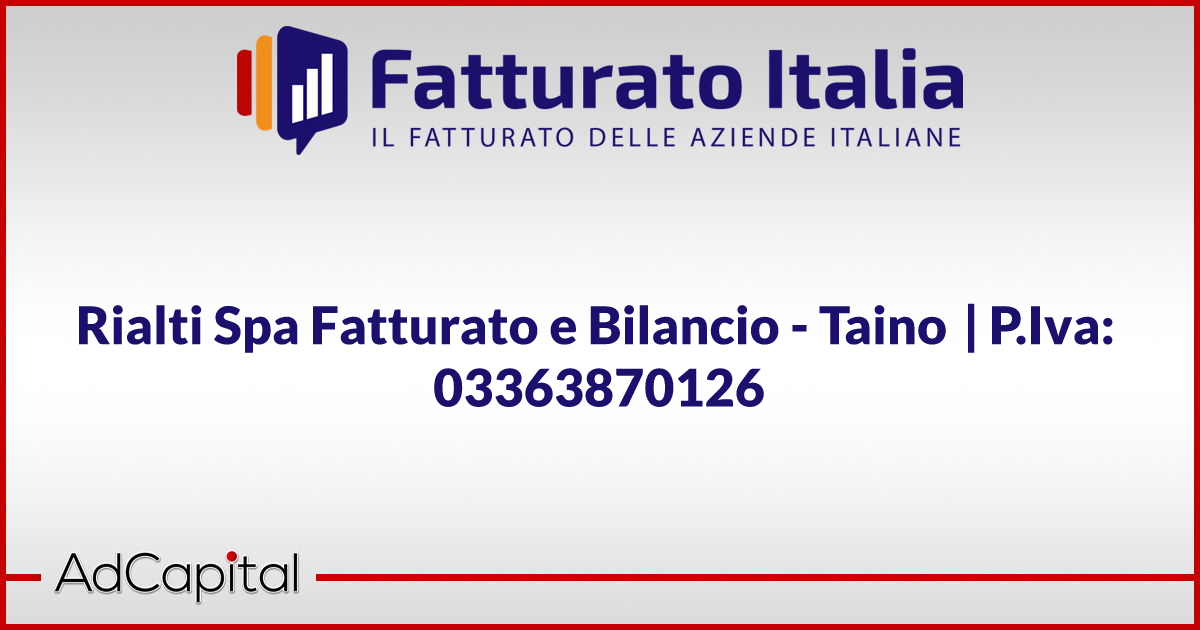 Rialti Spa Fatturato e Bilancio - Taino | P.Iva: 03363870126