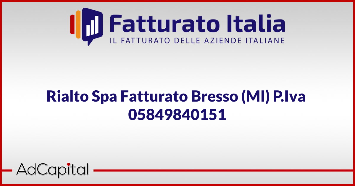 Rialto Spa Fatturato Bresso (MI) P.Iva 05849840151