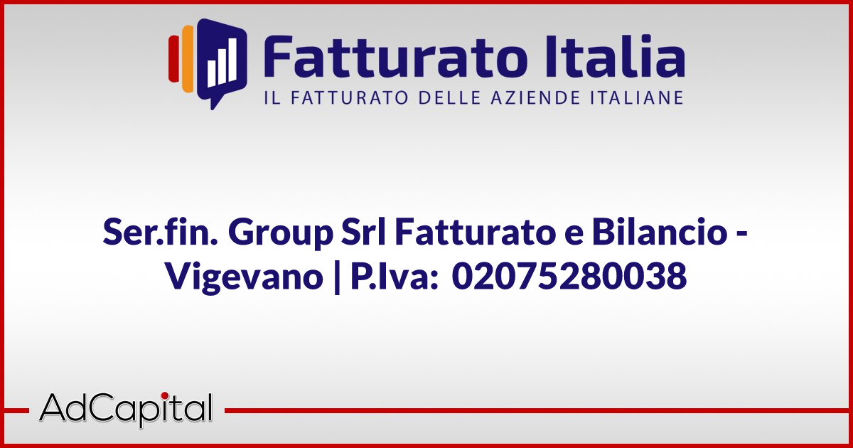 Ser.fin. Group Srl Fatturato e Bilancio - Vigevano | P.Iva: 02075280038
