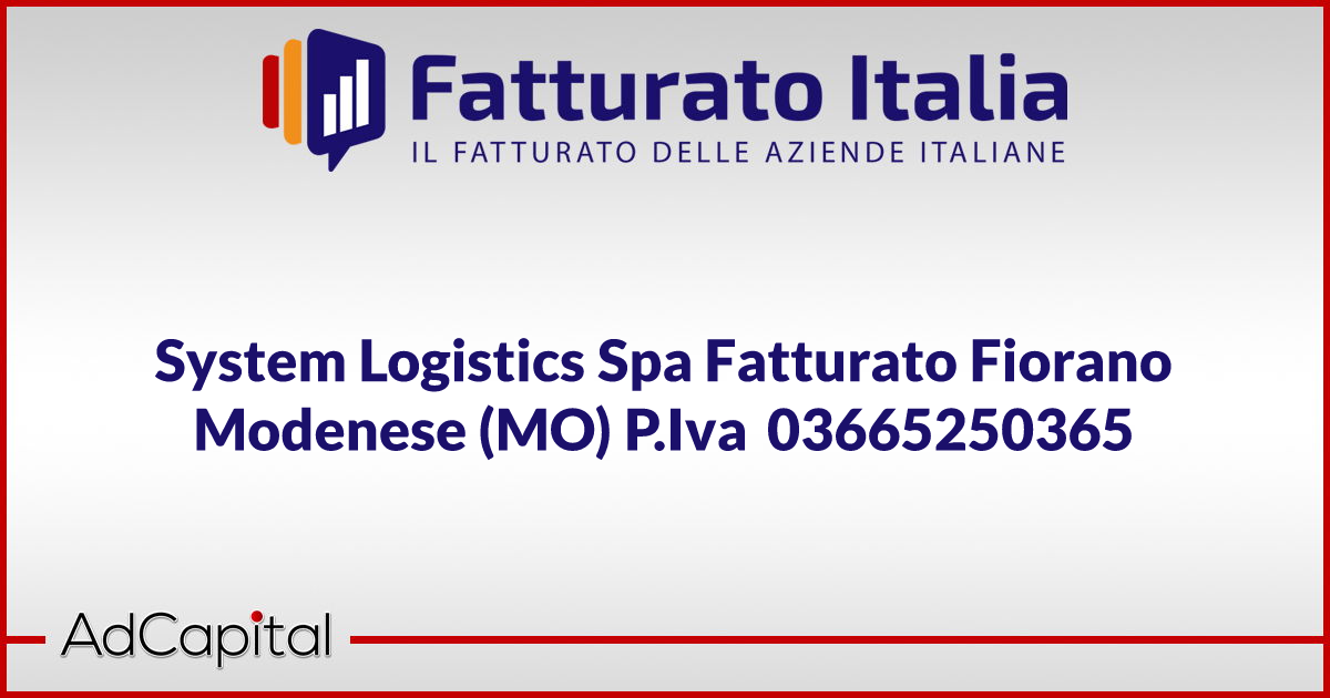 System Logistics Spa Fatturato Fiorano Modenese (MO) P.Iva 03665250365
