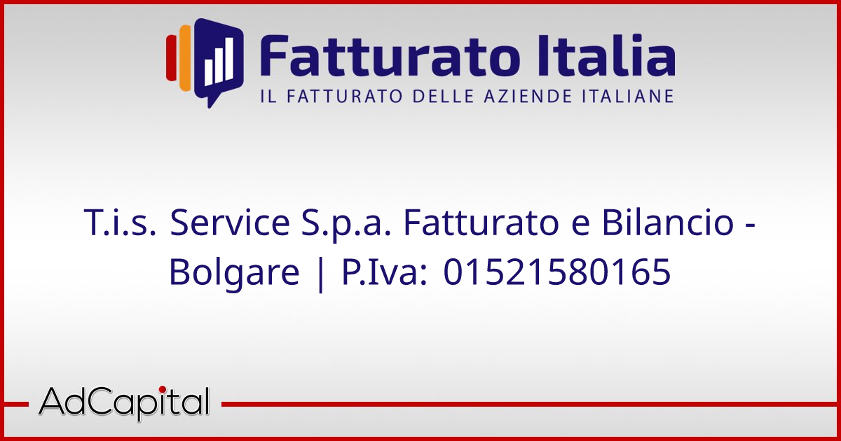 T.i.s. Service S.p.a. Fatturato e Bilancio - Bolgare | P.Iva: 01521580165