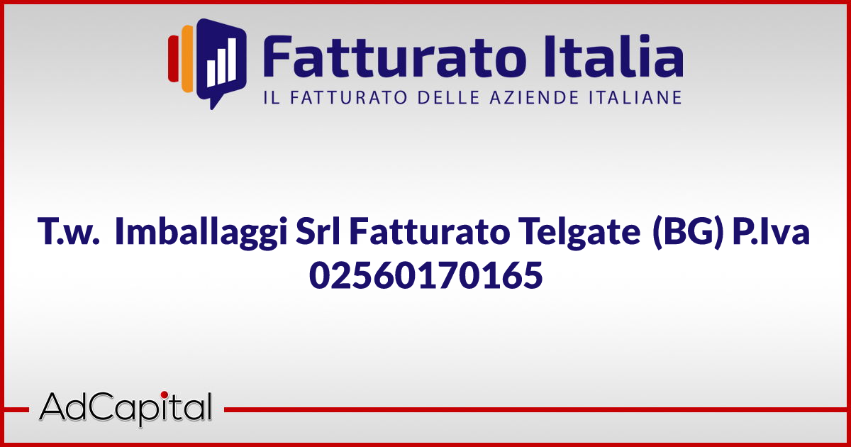 T.w. Imballaggi Srl Fatturato Telgate (BG) P.Iva 02560170165