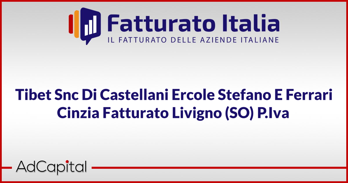 Tibet Snc Di Castellani Ercole Stefano E Ferrari Cinzia Fatturato ...
