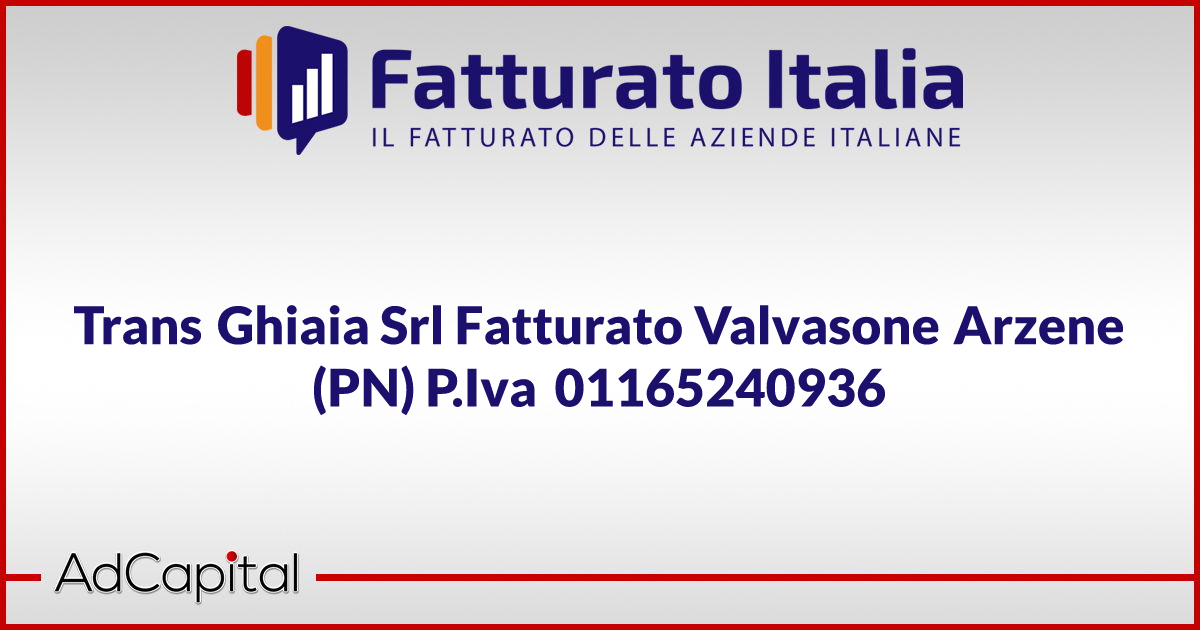 Trans Ghiaia Srl Fatturato Valvasone Arzene (PN) P.Iva 01165240936