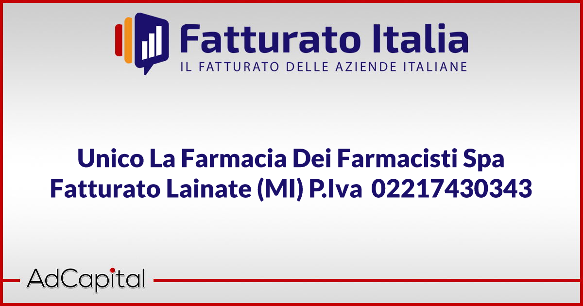 Unico La Farmacia Dei Farmacisti Spa Fatturato Lainate (MI) P.Iva ...