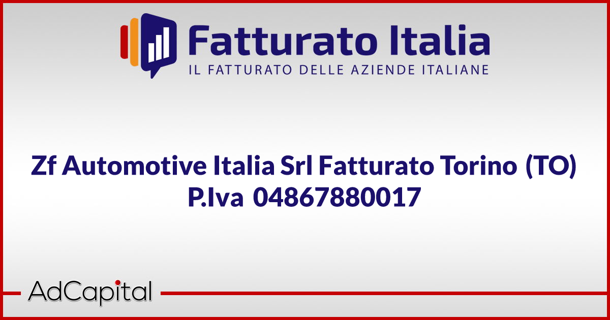 Zf Automotive Italia Srl Fatturato Torino (TO) P.Iva 04867880017