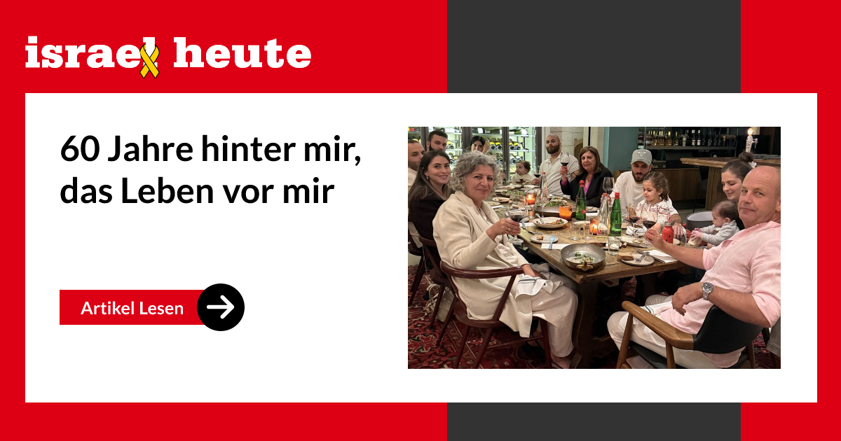 60 Jahre hinter mir, das Leben vor mir - Israel Heute