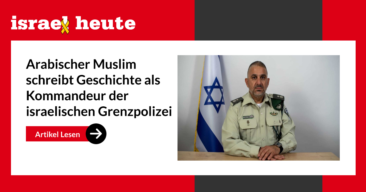 Arabischer Muslim schreibt Geschichte als Kommandeur der israelischen ...