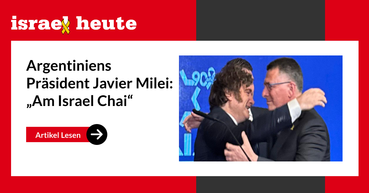 Argentiniens Präsident Javier Milei: „Am Israel Chai“ - Israel Heute