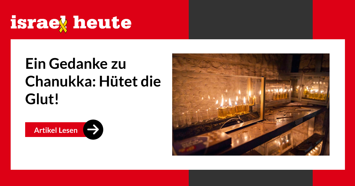 Ein Gedanke zu Chanukka: Hütet die Glut! - Israel Heute