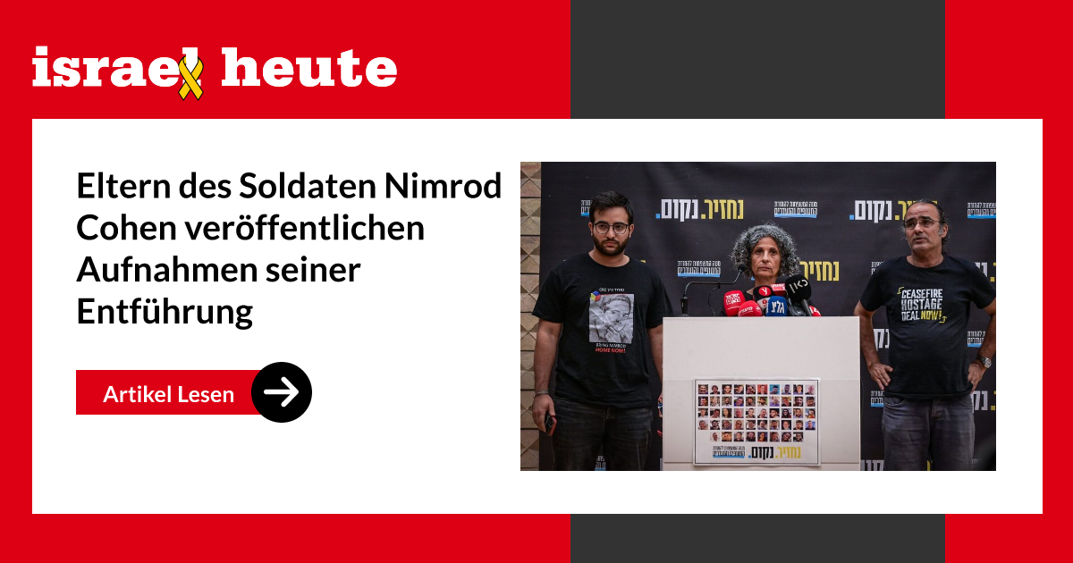 Eltern des Soldaten Nimrod Cohen veröffentlichen Aufnahmen seiner ...
