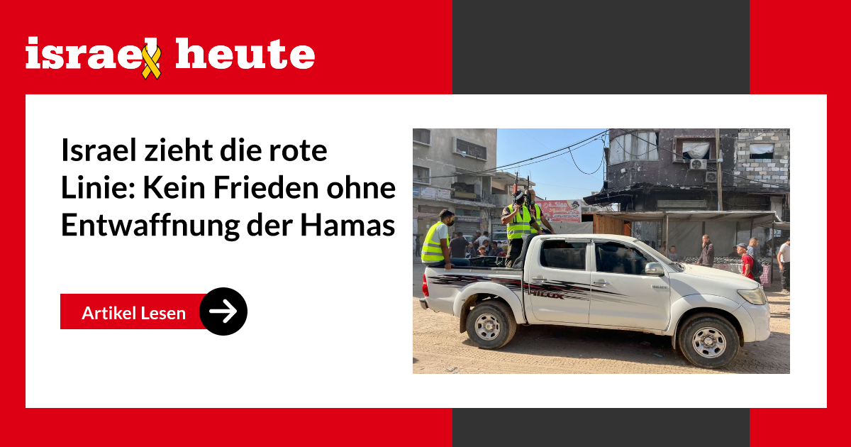 Israel zieht die rote Linie: Kein Frieden ohne Entwaffnung der Hamas ...