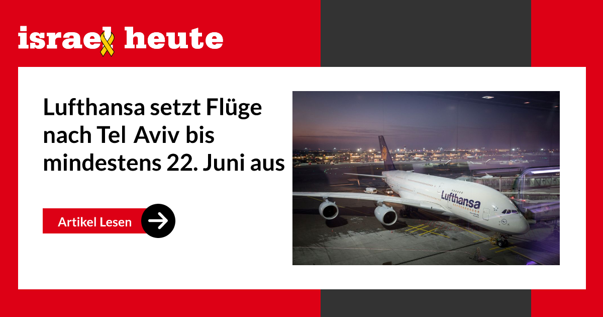 Lufthansa setzt Flüge nach Tel Aviv bis mindestens 22. Juni aus ...