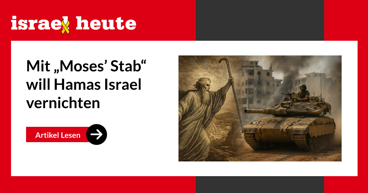 Mit „Moses’ Stab“ will Hamas Israel vernichten - Israel Heute