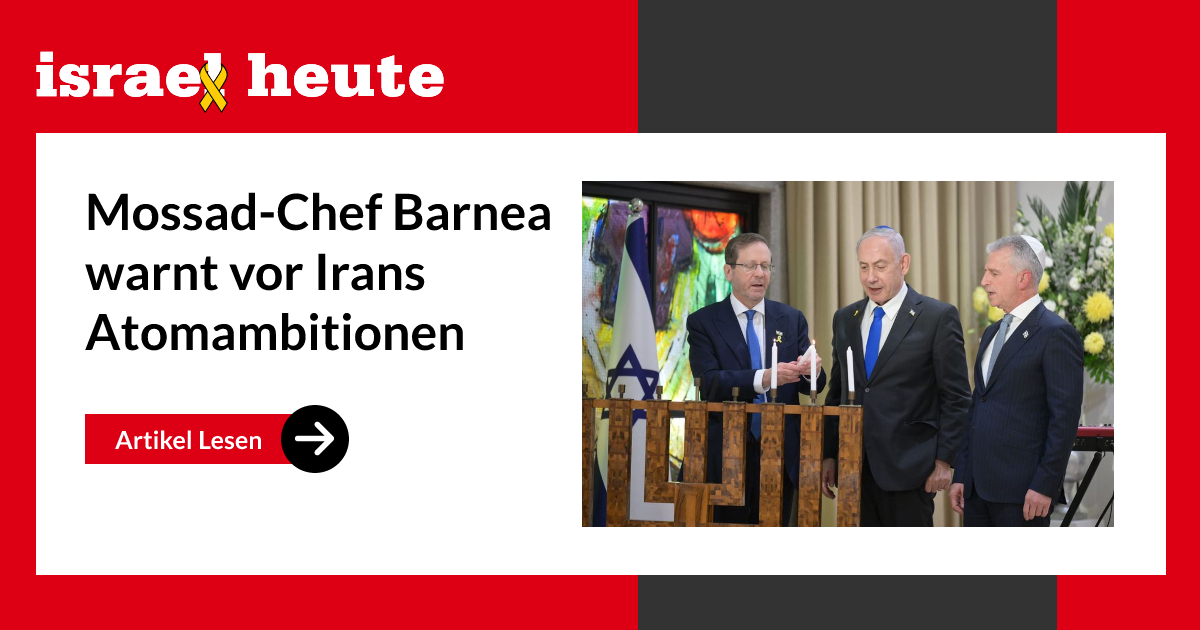 Mossad-Chef Barnea warnt vor Irans Atomambitionen - Israel Heute