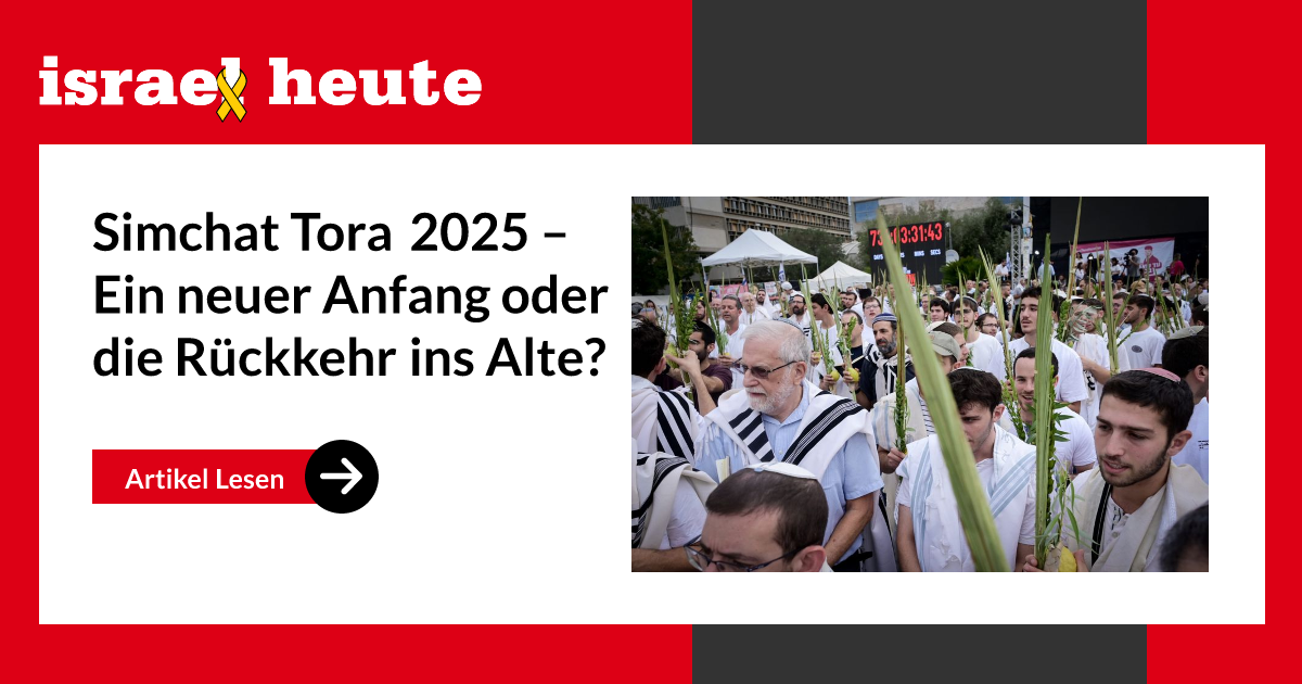Simchat Tora 2025 – Ein neuer Anfang oder die Rückkehr ins Alte ...