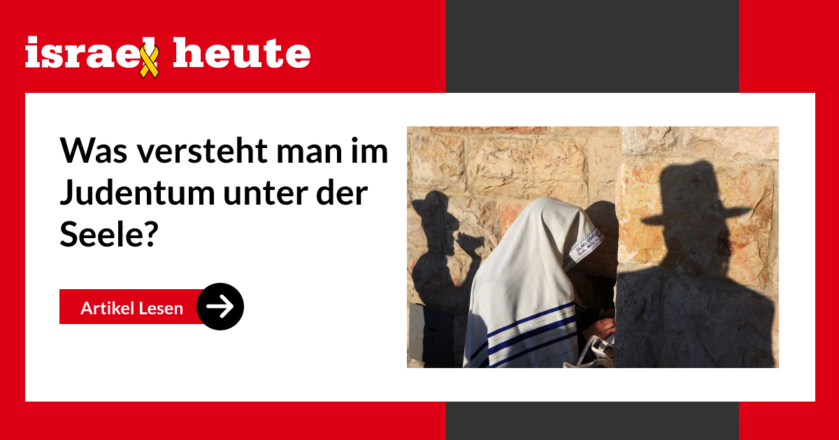 Was versteht man im Judentum unter der Seele? - Israel Heute