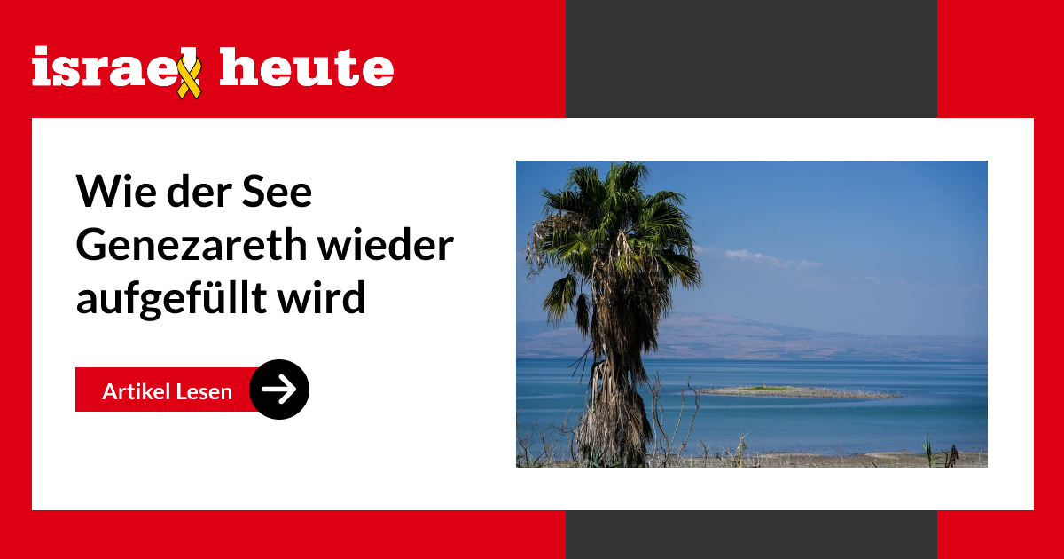 Wie der See Genezareth wieder aufgefüllt wird - Israel Heute