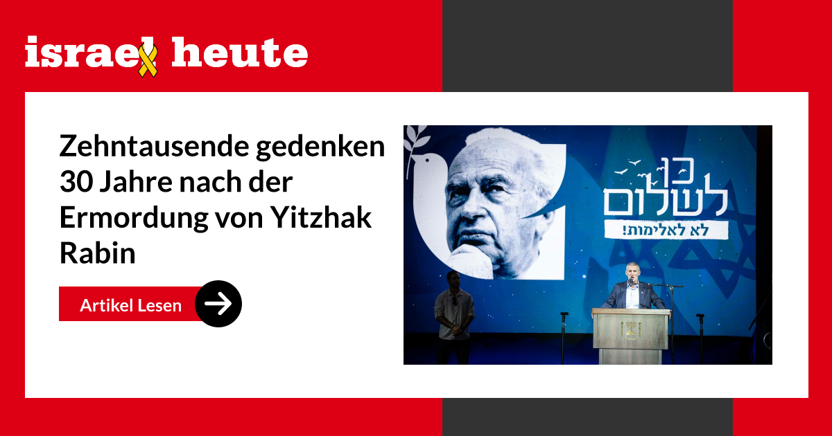 Zehntausende gedenken 30 Jahre nach der Ermordung von Yitzhak Rabin ...