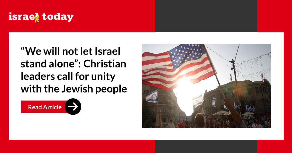 “We will not let Israel stand alone”: Christian leaders call for unity ...