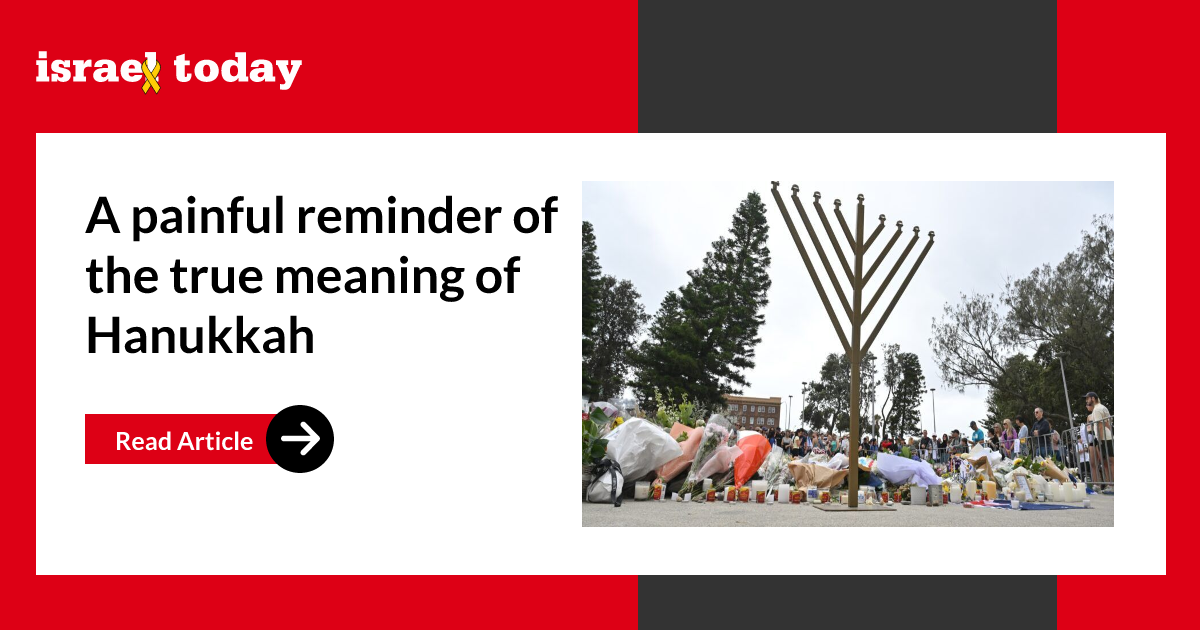 A painful reminder of the true meaning of Hanukkah - Israel Today