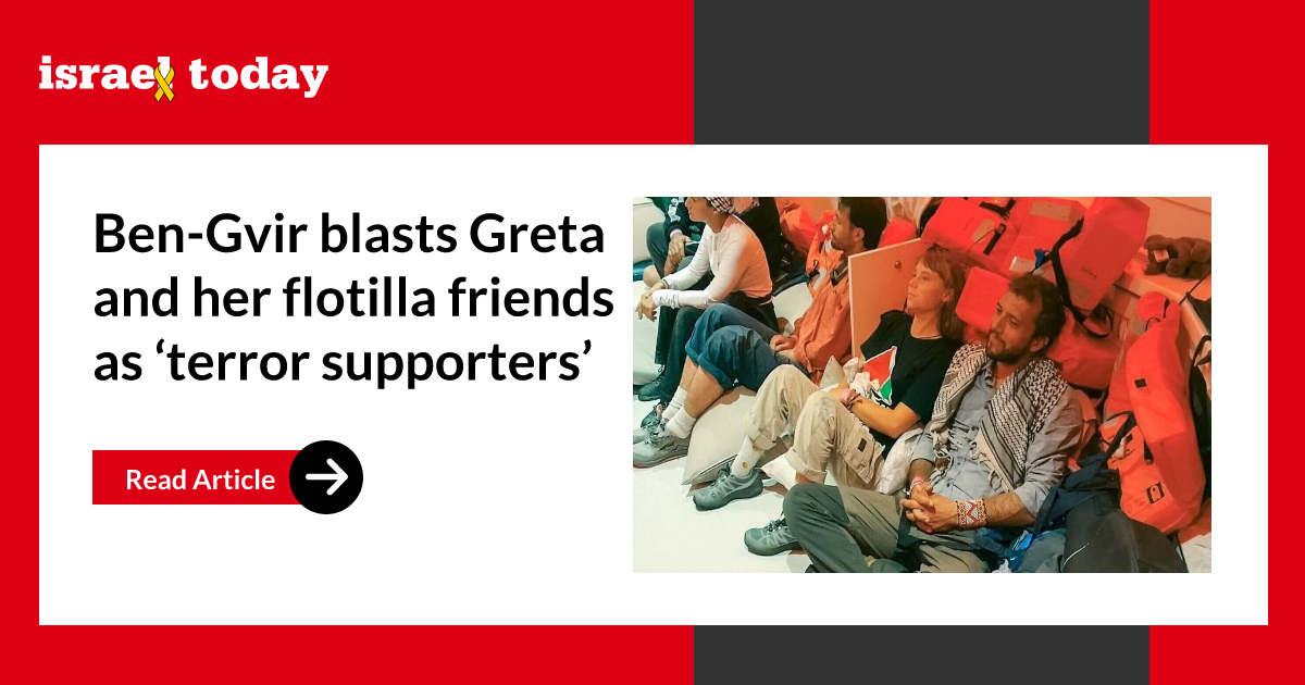 Ben-Gvir blasts Greta and her flotilla friends as ‘terror supporters ...