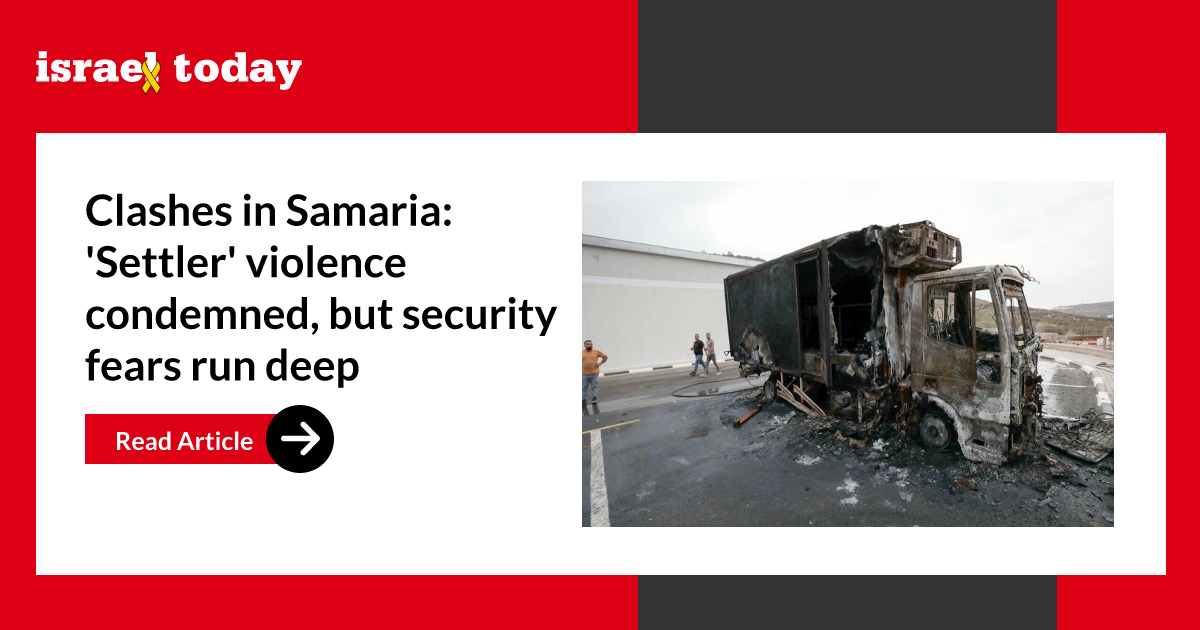 Clashes in Samaria: 'Settler' violence condemned, but security fears ...