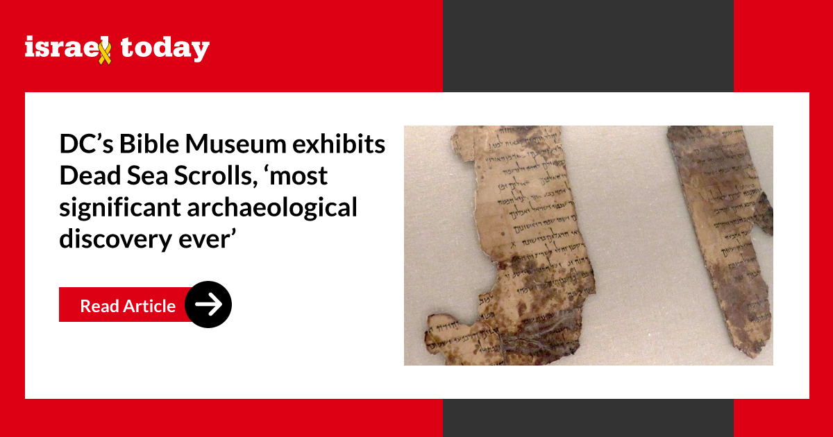 DC’s Bible Museum exhibits Dead Sea Scrolls, ‘most significant archaeological discovery ever’