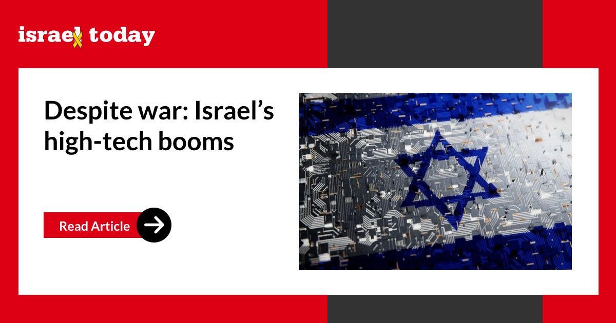 Despite war: Israel’s high-tech booms - Israel Today