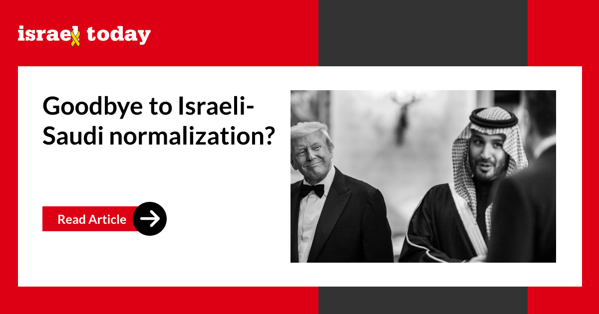 Goodbye to Israeli-Saudi normalization? - Israel Today