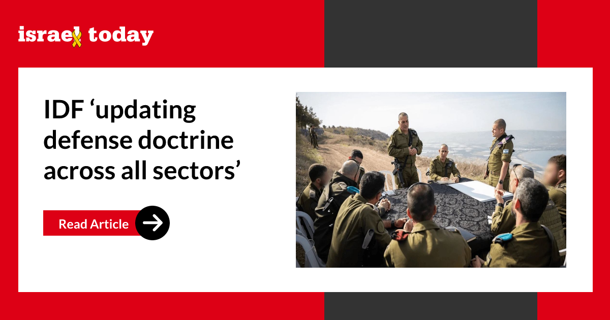 IDF ‘updating defense doctrine across all sectors’ - Israel Today