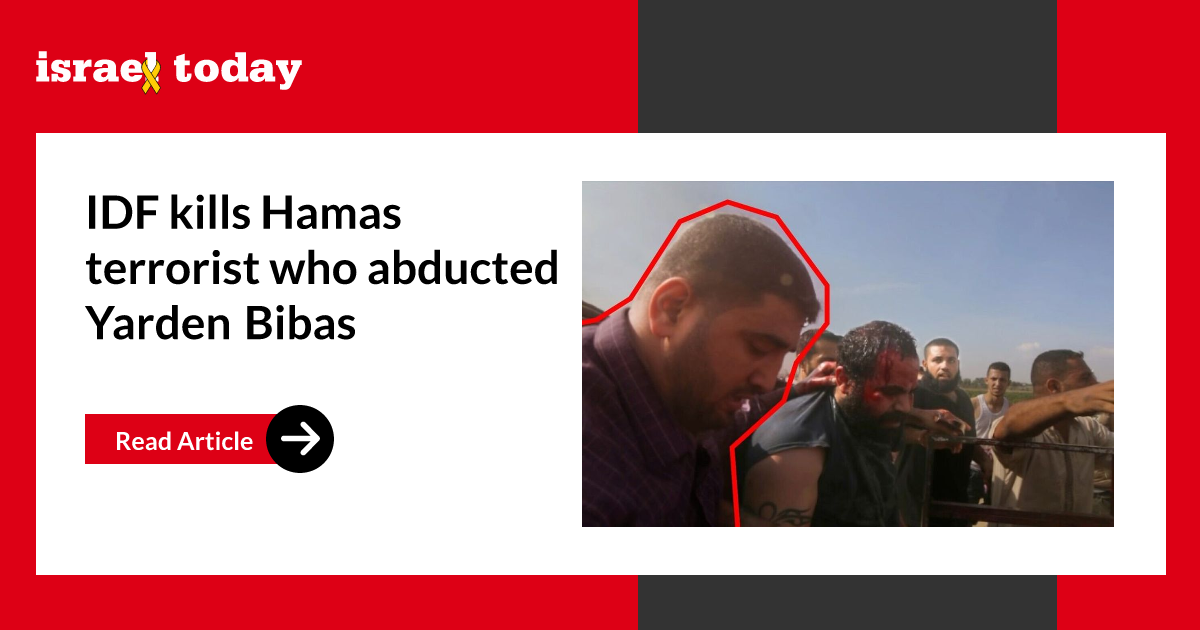 IDF kills Hamas terrorist who abducted Yarden Bibas - Israel Today