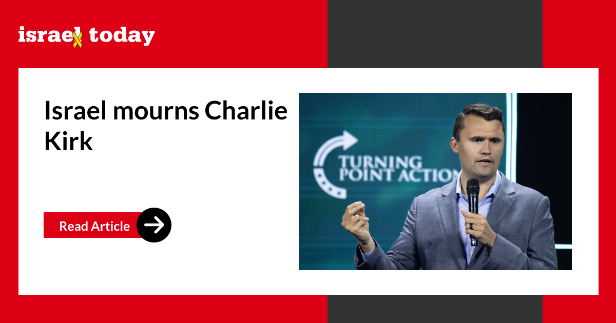 Israel mourns Charlie Kirk - Israel Today