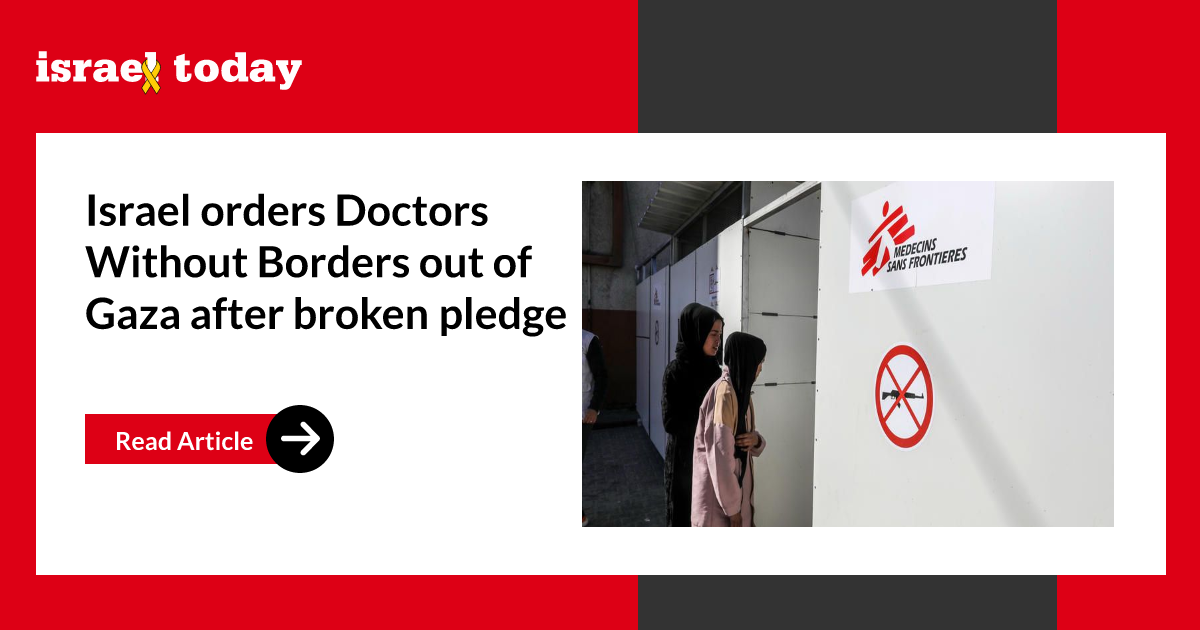 Israel orders Doctors Without Borders out of Gaza after broken pledge