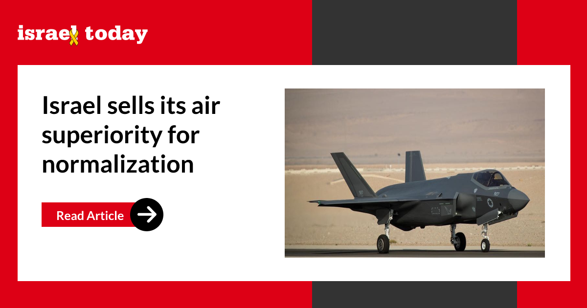 Israel sells its air superiority for normalization - Israel Today