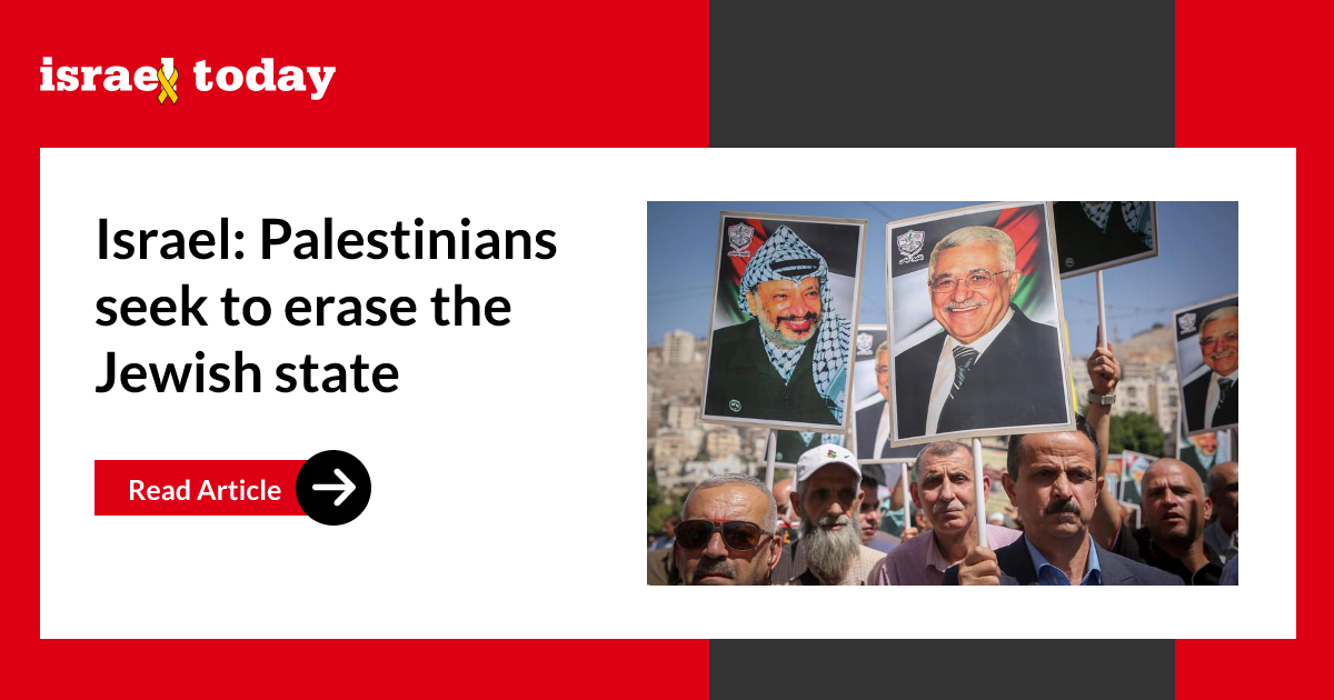 Israel: Palestinians seek to erase the Jewish state - Israel Today