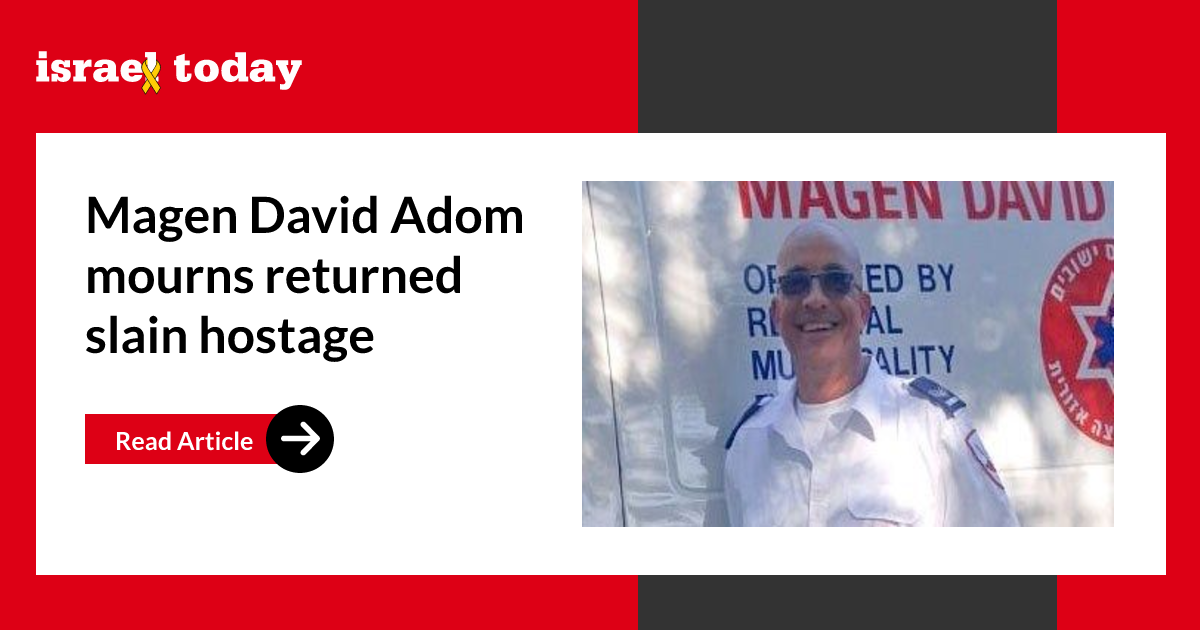 Magen David Adom mourns returned slain hostage - Israel Today