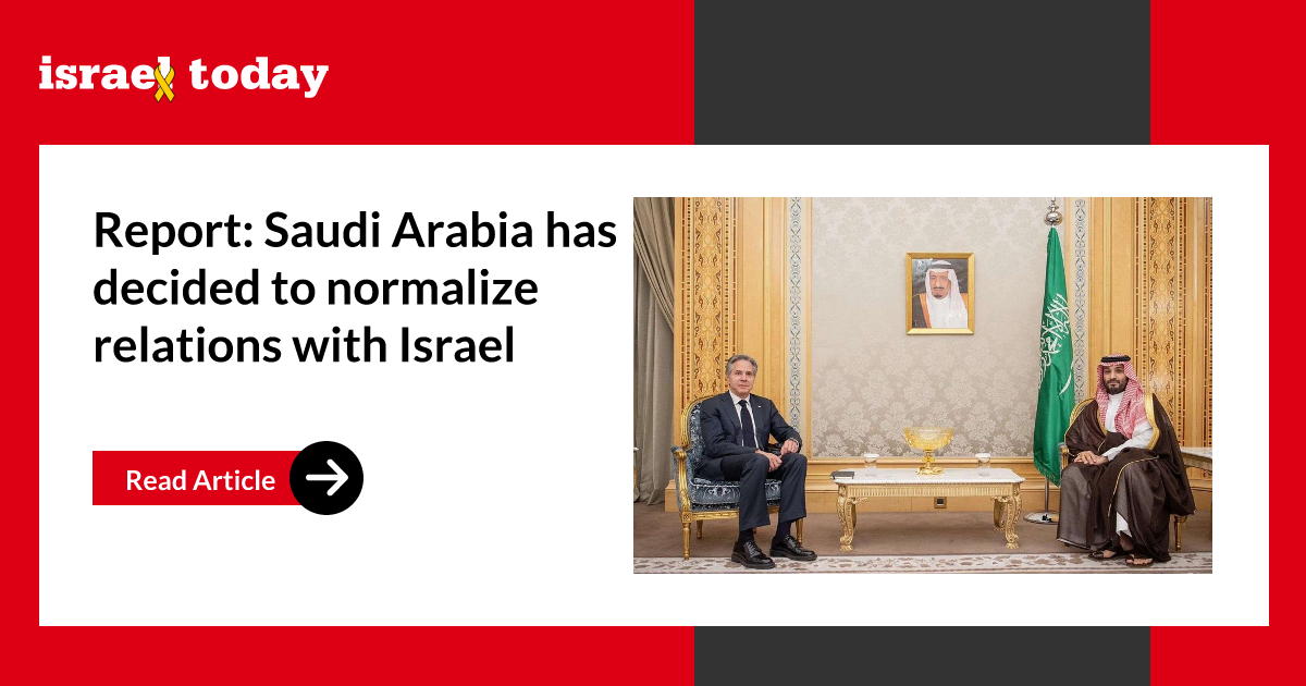 Report: Saudi Arabia has decided to normalize relations with Israel ...