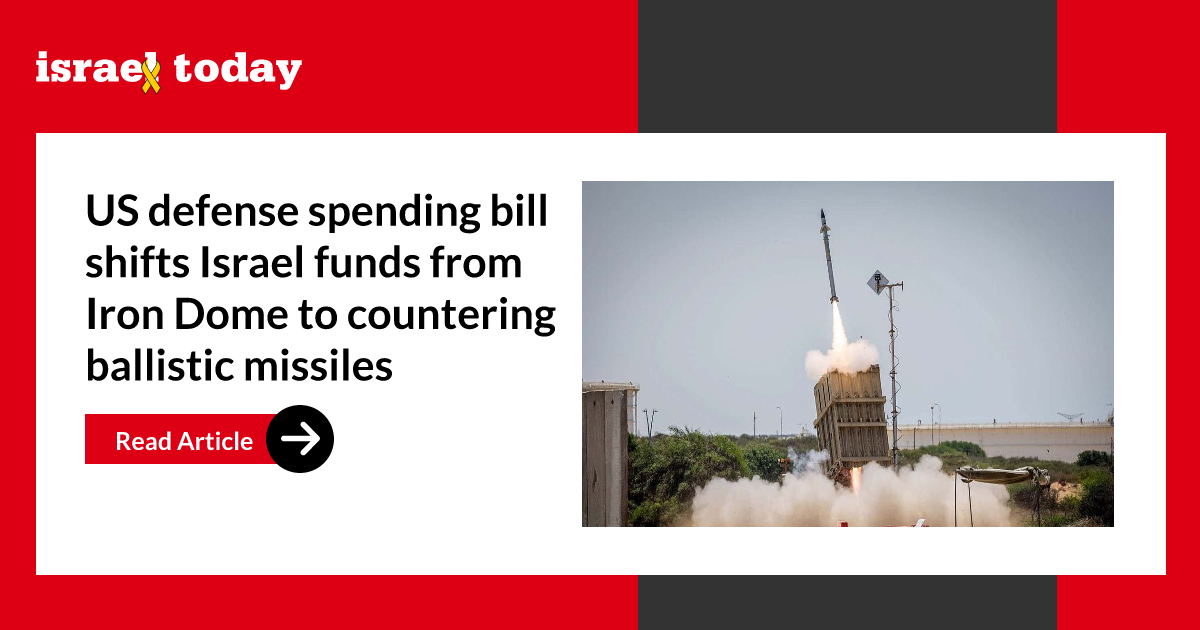 US defense spending bill shifts Israel funds from Iron Dome to ...