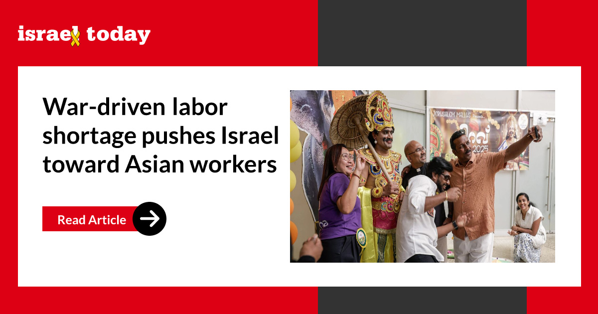 War-driven labor shortage pushes Israel toward Asian workers - Israel Today