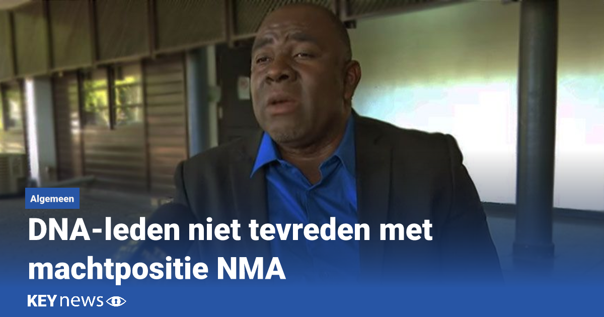 DNA-leden niet tevreden met machtpositie NMA - KEY NEWS SURINAME
