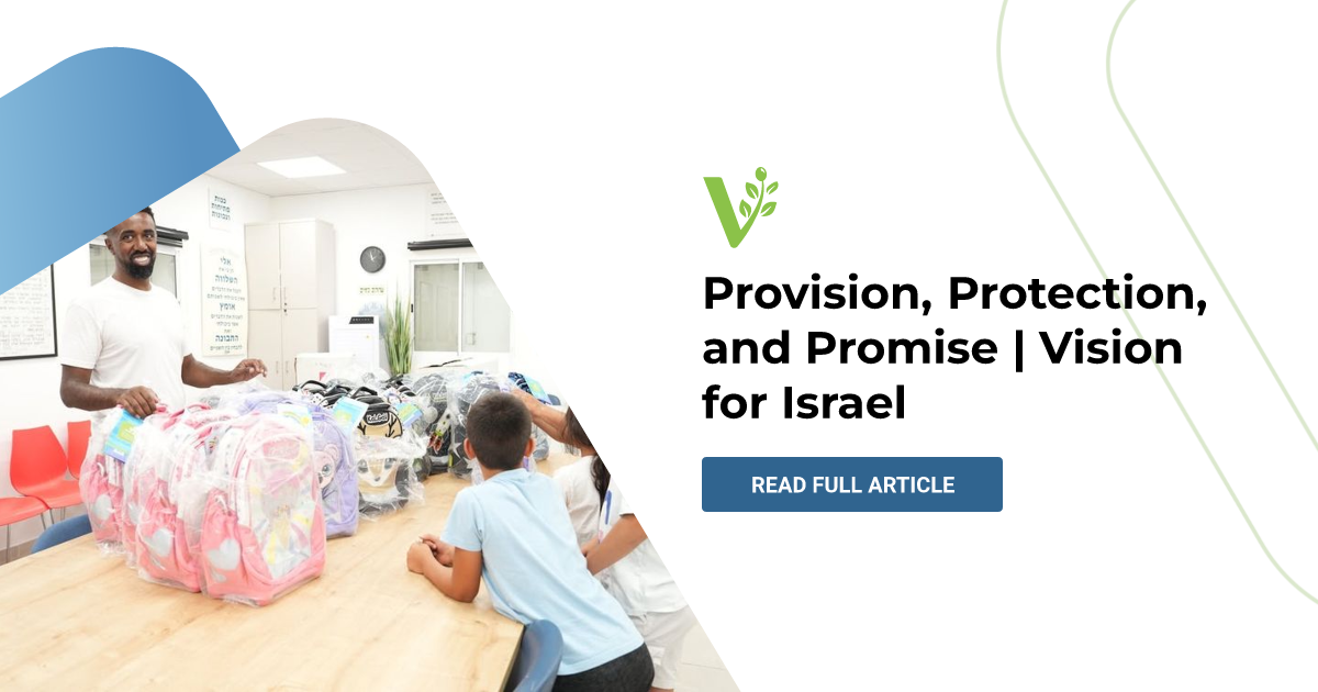 Provision, Protection, and Promise | Vision for Israel