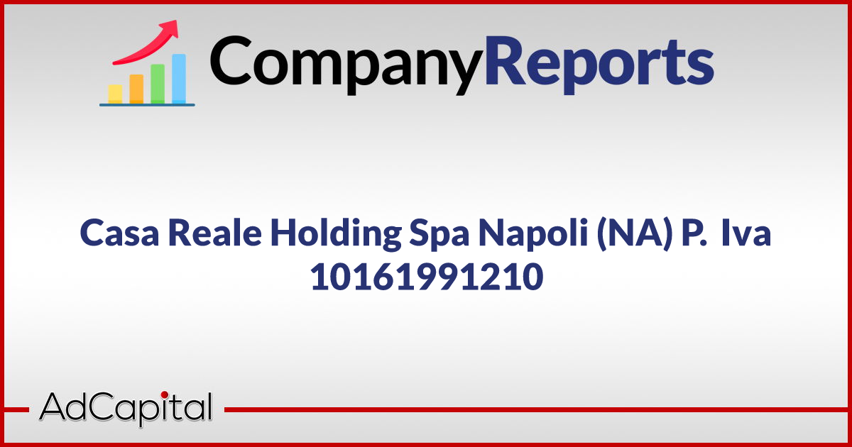 Fatturato Casa Reale Holding Spa Napoli – Bilancio, Visura e Dati Ufficiali