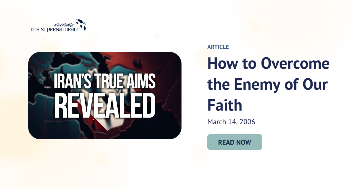 How to Overcome the Enemy of Our Faith