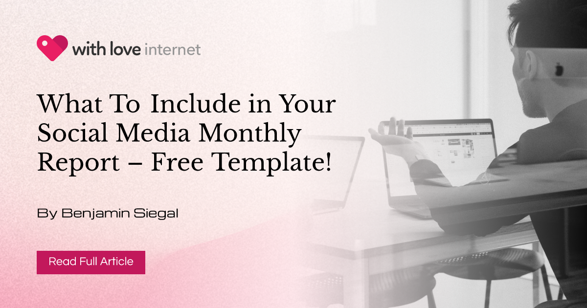 What To Include in Your Social Media Monthly Report – Free Template!